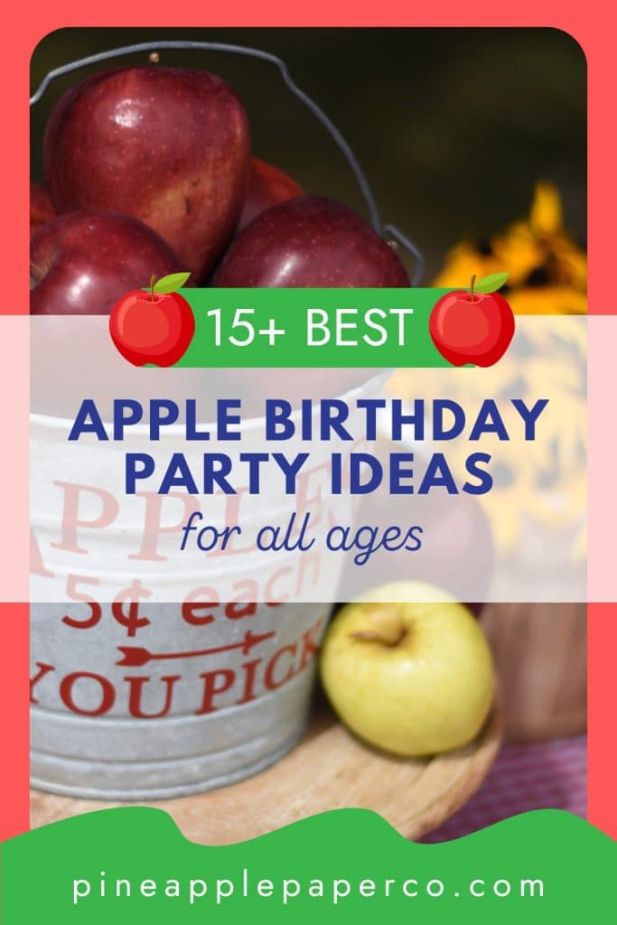 15+ Apple Birthday Party Ideas - Pineapple Paper Co.