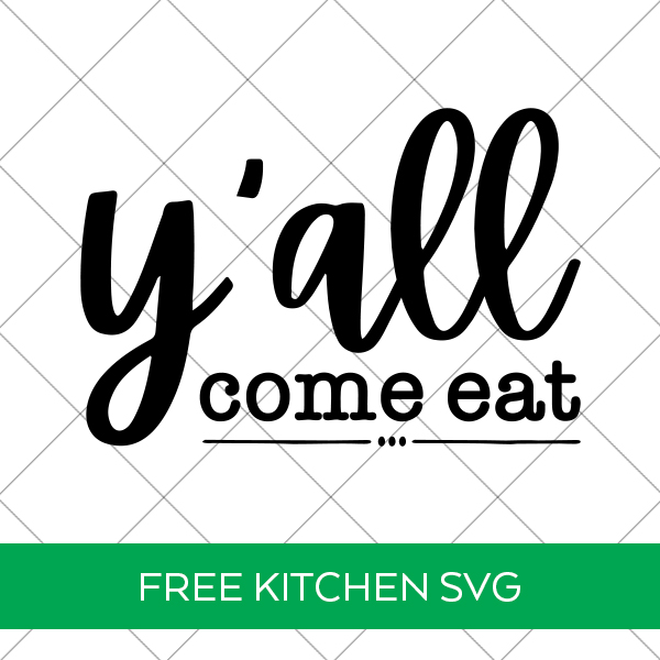 Y'all Come Eat SVG - FREE Kitchen SVG - Pineapple Paper Co.
