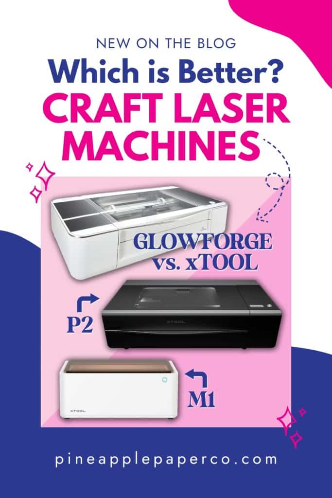 Glowforge v. xTool - Craft Laser Comparison - Pineapple Paper Co.